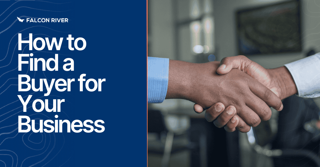 How to Find a Buyer for Your Business - Falcon River